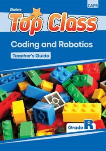 TOP CLASS Coding and Robotics Teacher's Guide (Grade R) - School Coding
